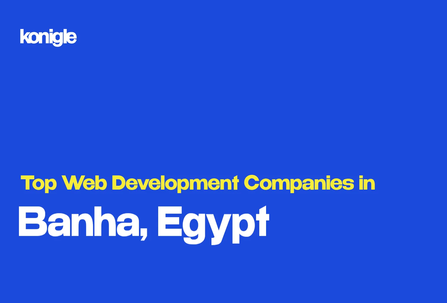 Top 15 Web development companies in Banha, Egypt
