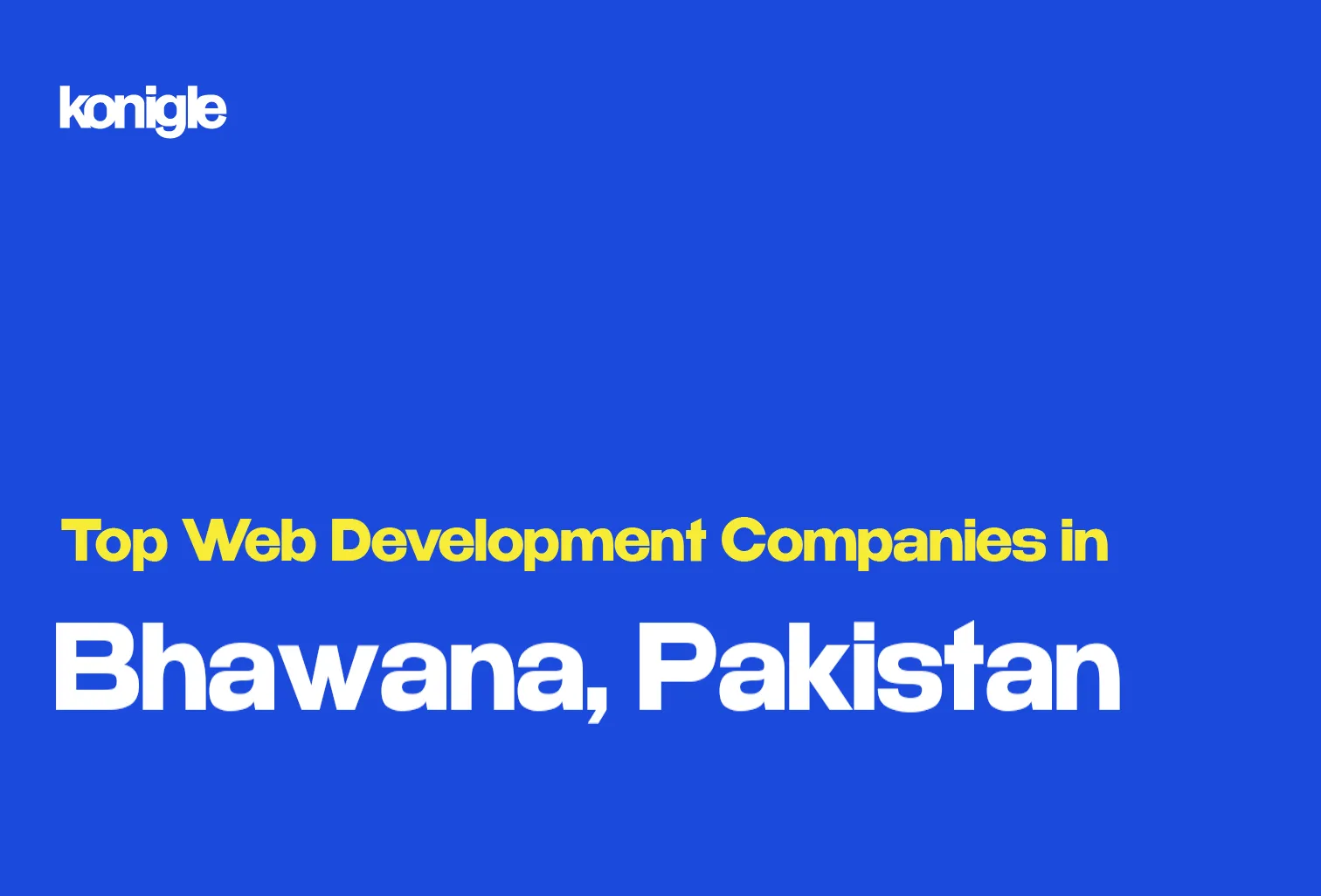 Top 15 Web development companies in Bhawana, Pakistan