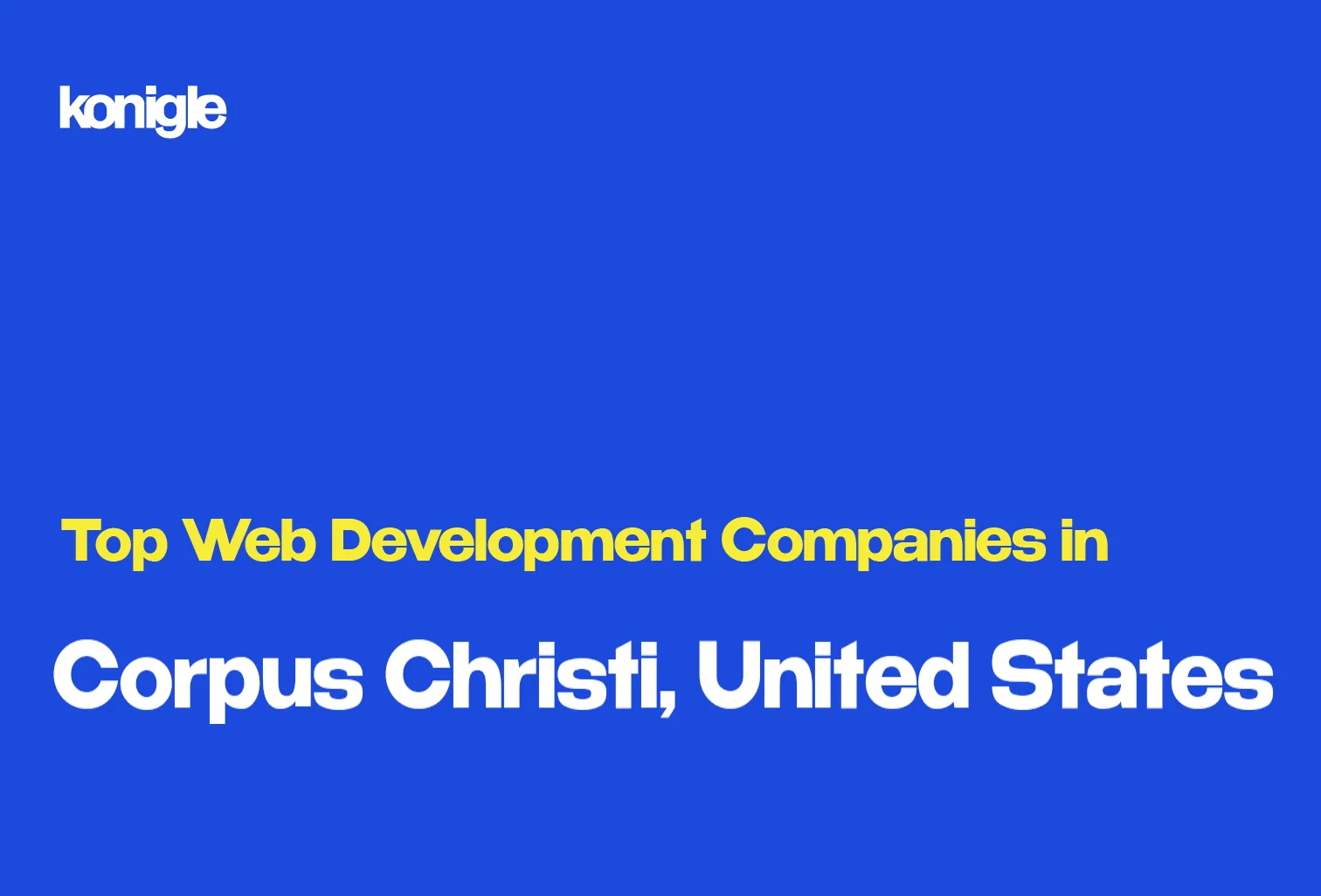 Top 15 Web development companies in Corpus Christi, United States