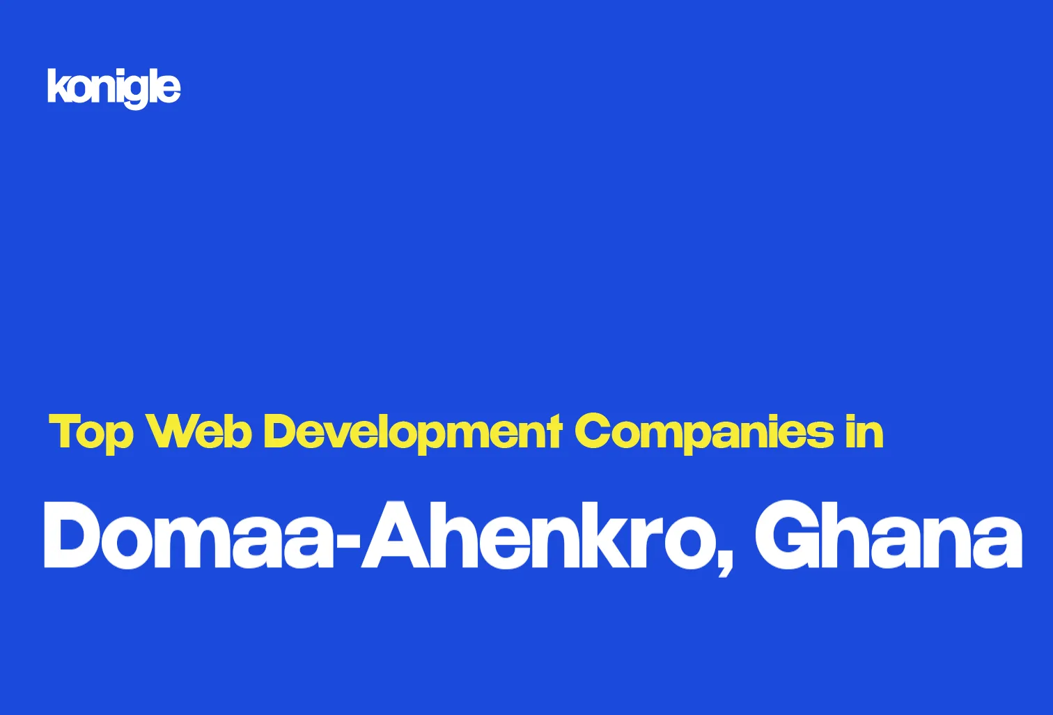 Top 11 Web development companies in Domaa-Ahenkro, Ghana