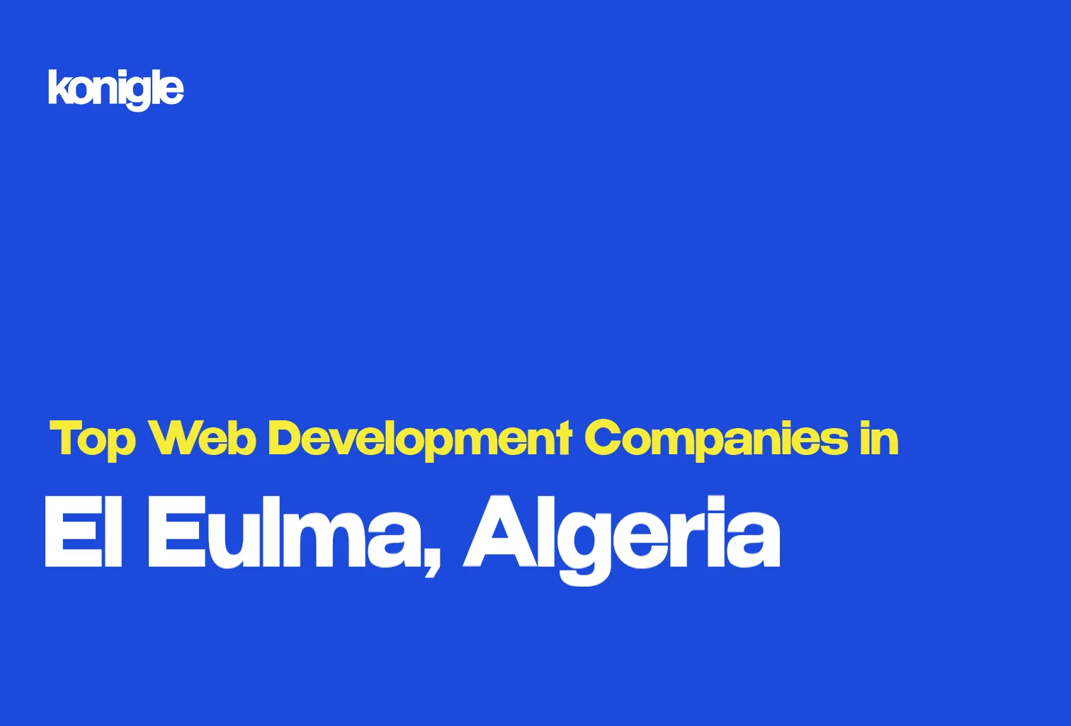 Top 15 Web development companies in El Eulma, Algeria