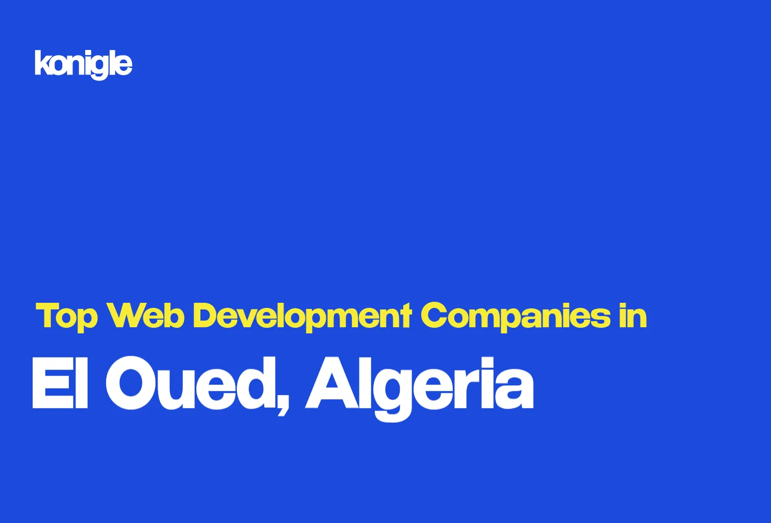 Top 7 Web development companies in El Oued, Algeria