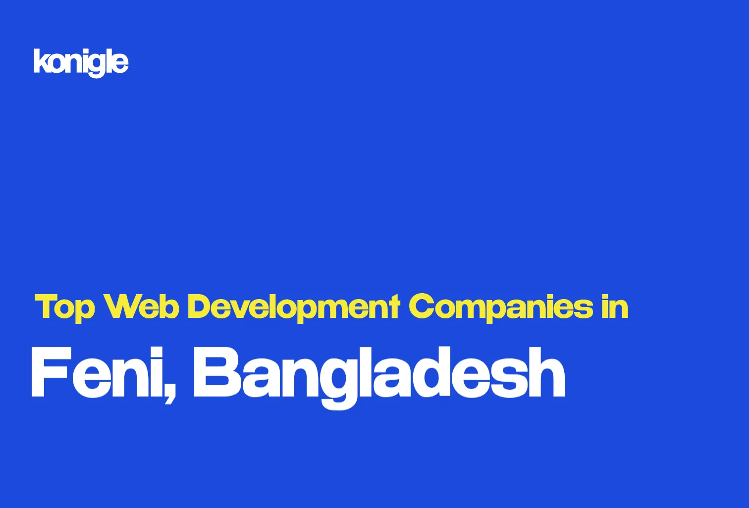 Top 15 Web development companies in Feni, Bangladesh
