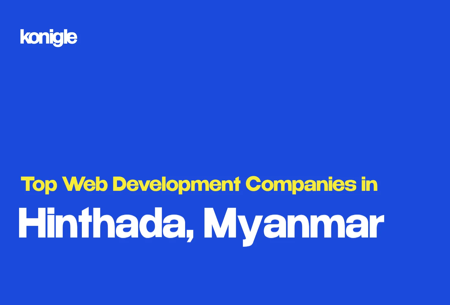 Top 4 Web development companies in Hinthada, Myanmar