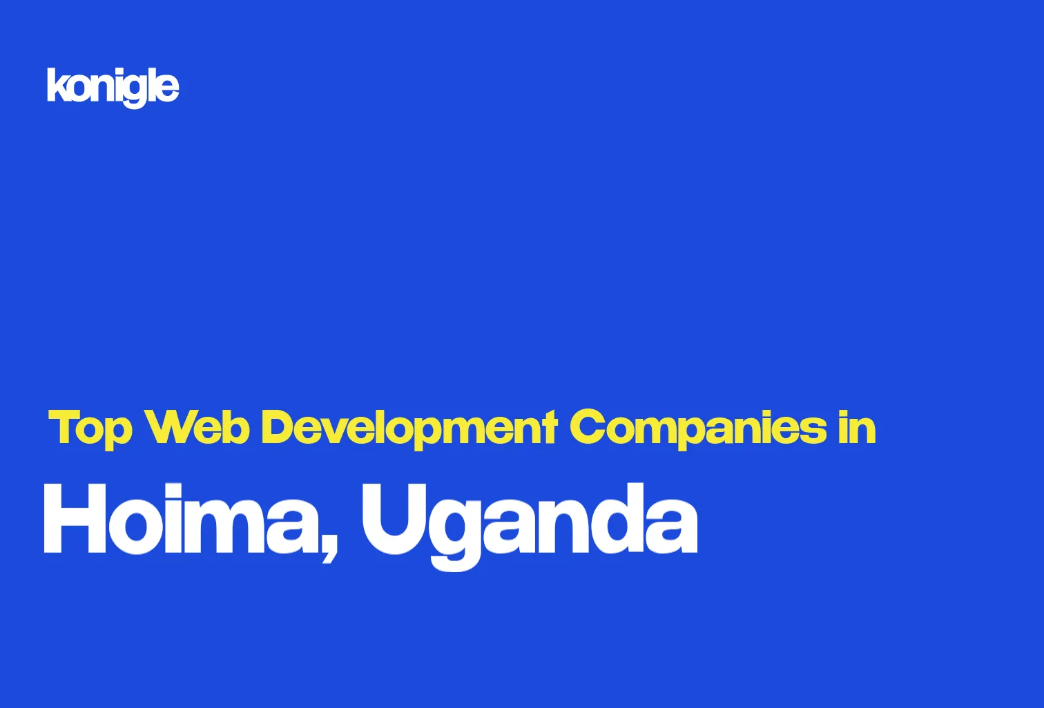 Top 15 Web development companies in Hoima, Uganda