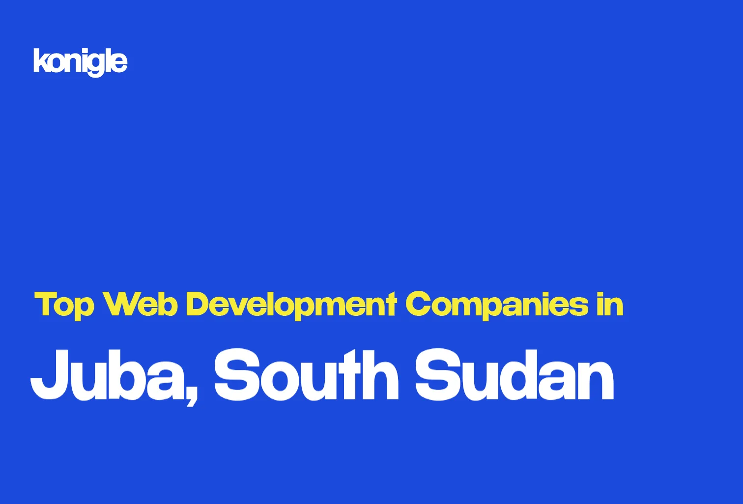 Top 15 Web development companies in Juba, South Sudan