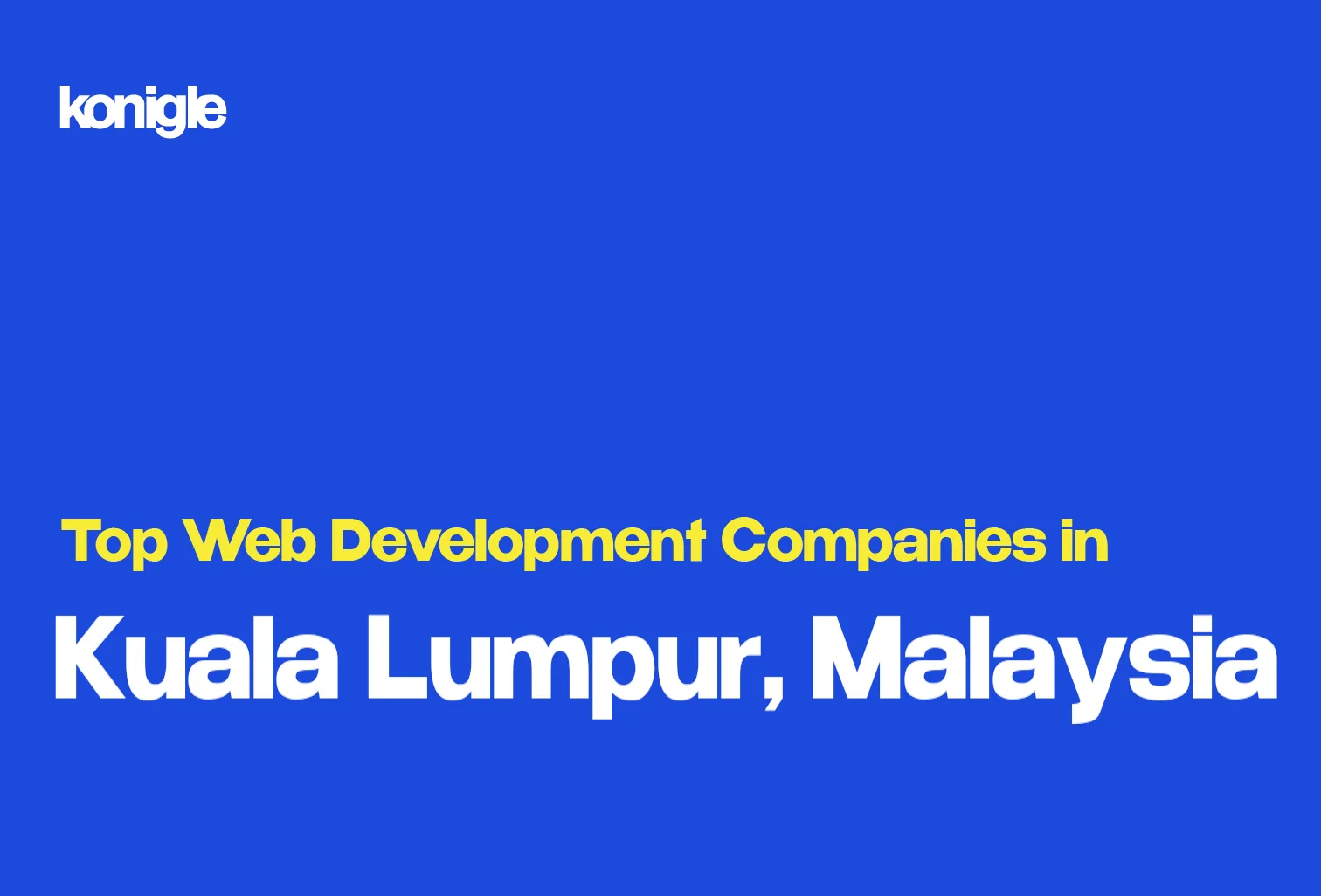 Top 15 Web development companies in Kuala Lumpur, Malaysia