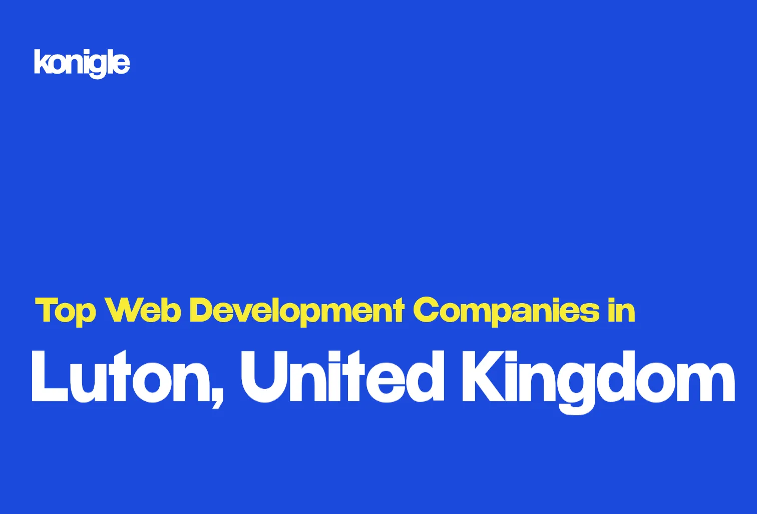 Top 15 Web development companies in Luton, United Kingdom