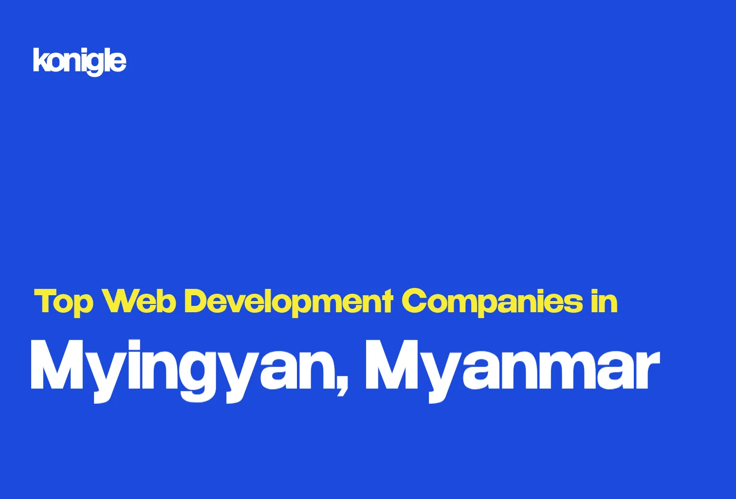 Top 15 Web development companies in Myingyan, Myanmar