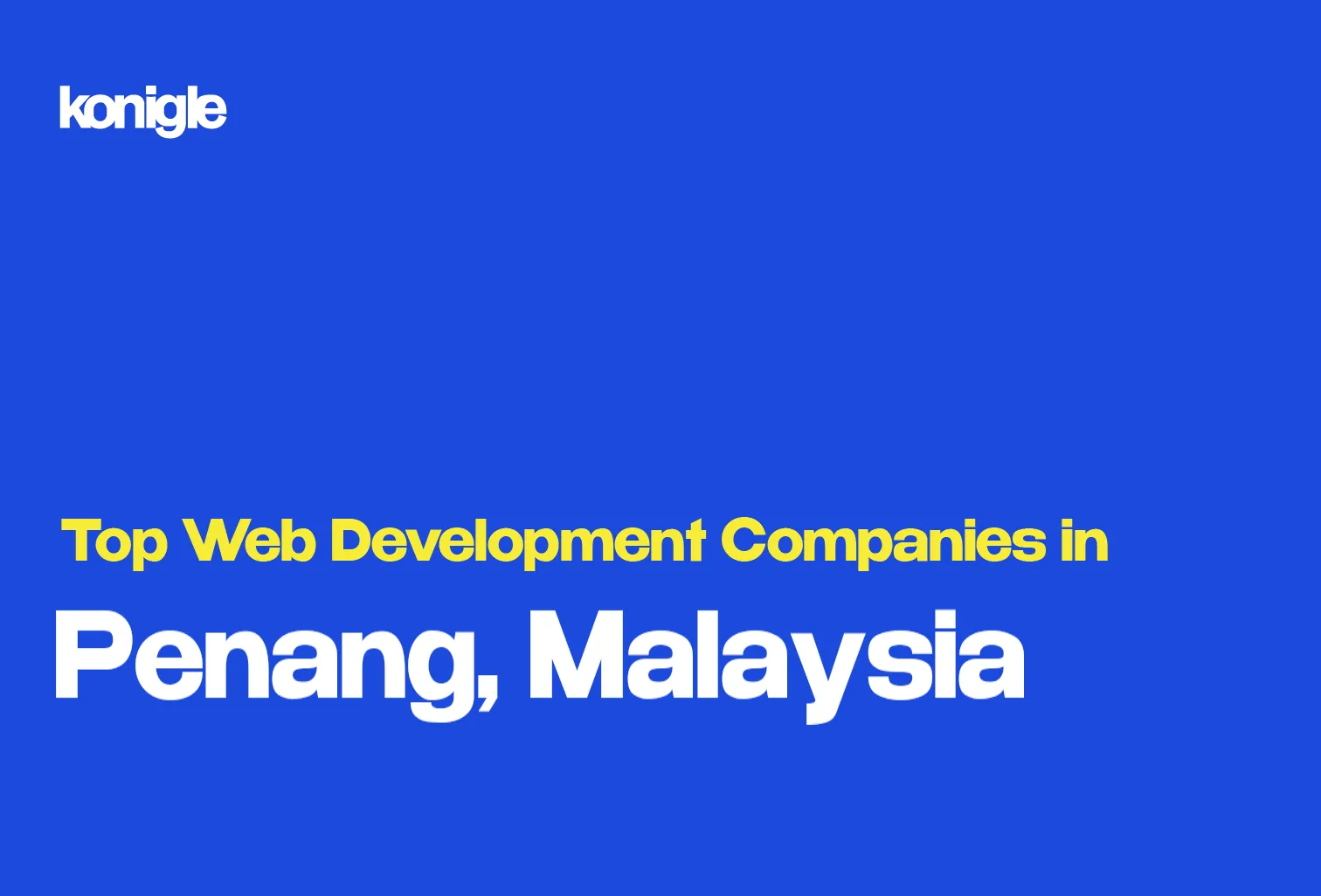 Top 15 Web development companies in Penang, Malaysia