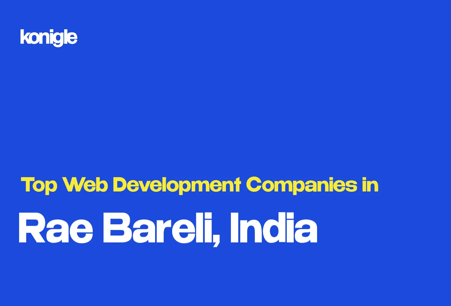 Top 15 Web development companies in Rae Bareli, India