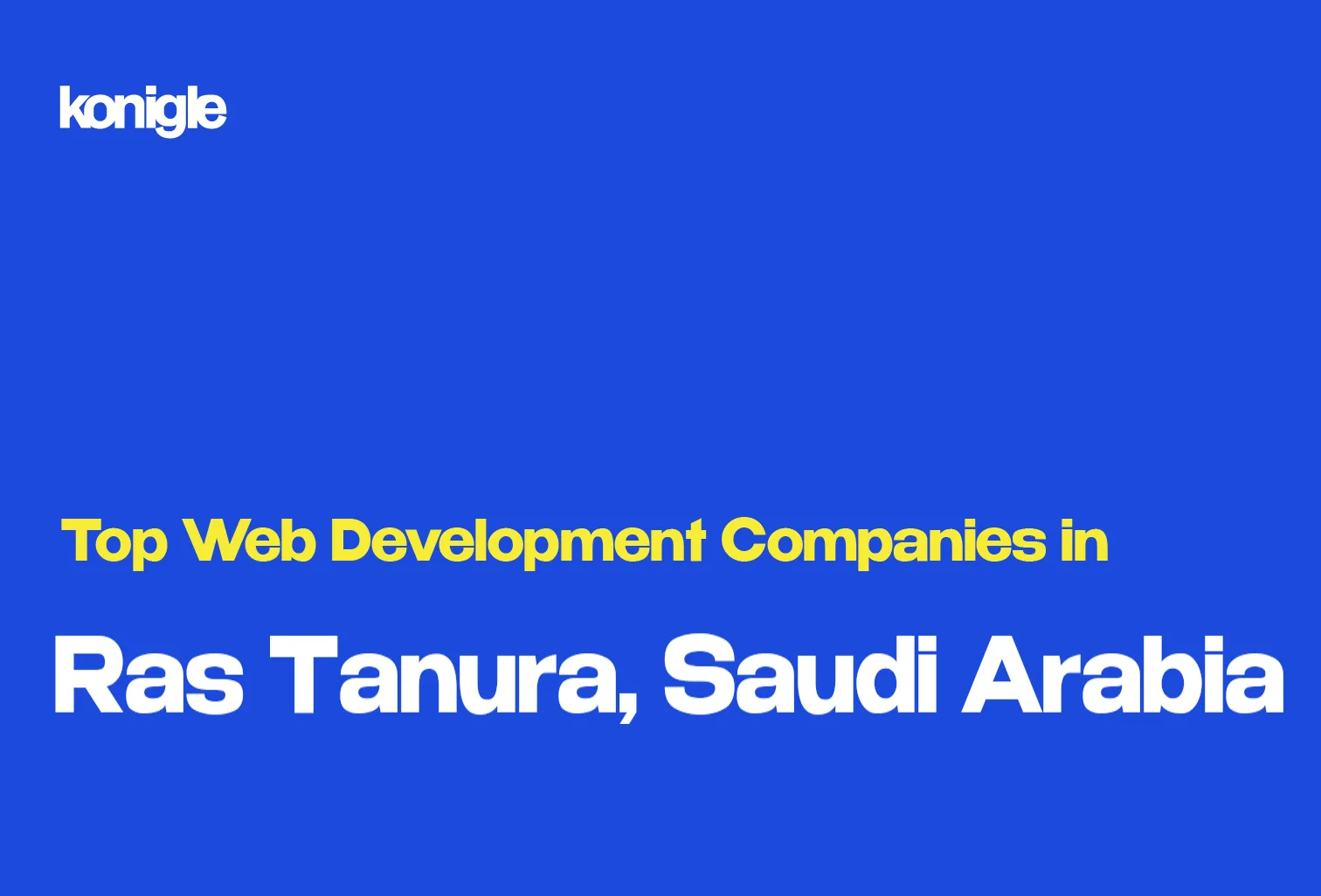 Top 15 Web development companies in Ras Tanura, Saudi Arabia