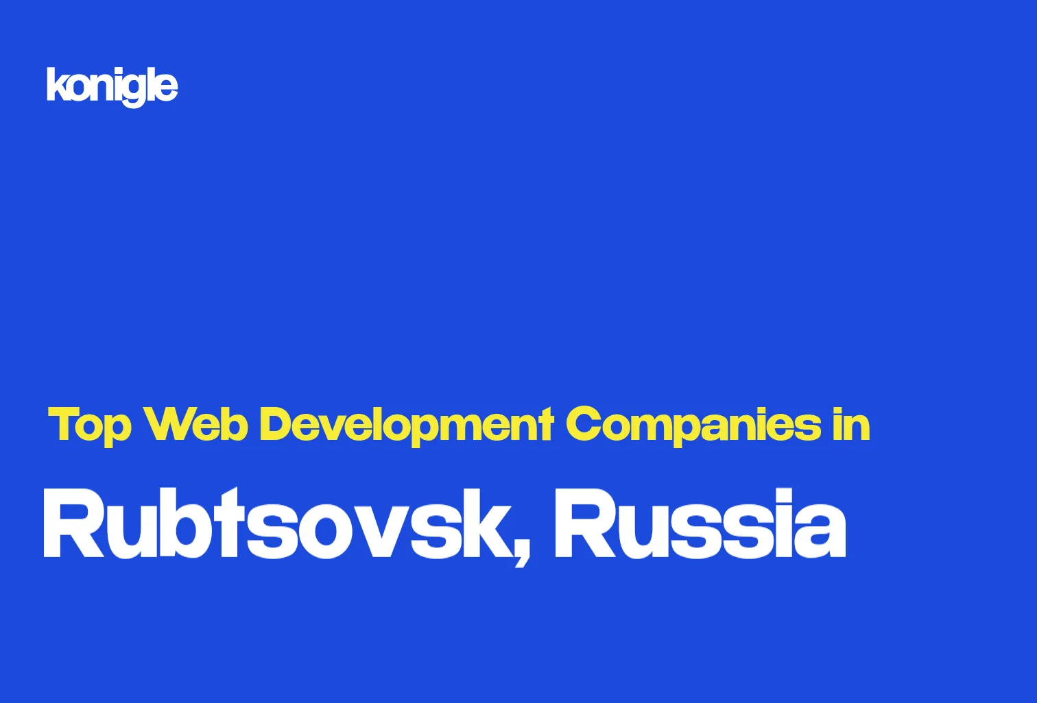Top 4 Web development companies in Rubtsovsk, Russia
