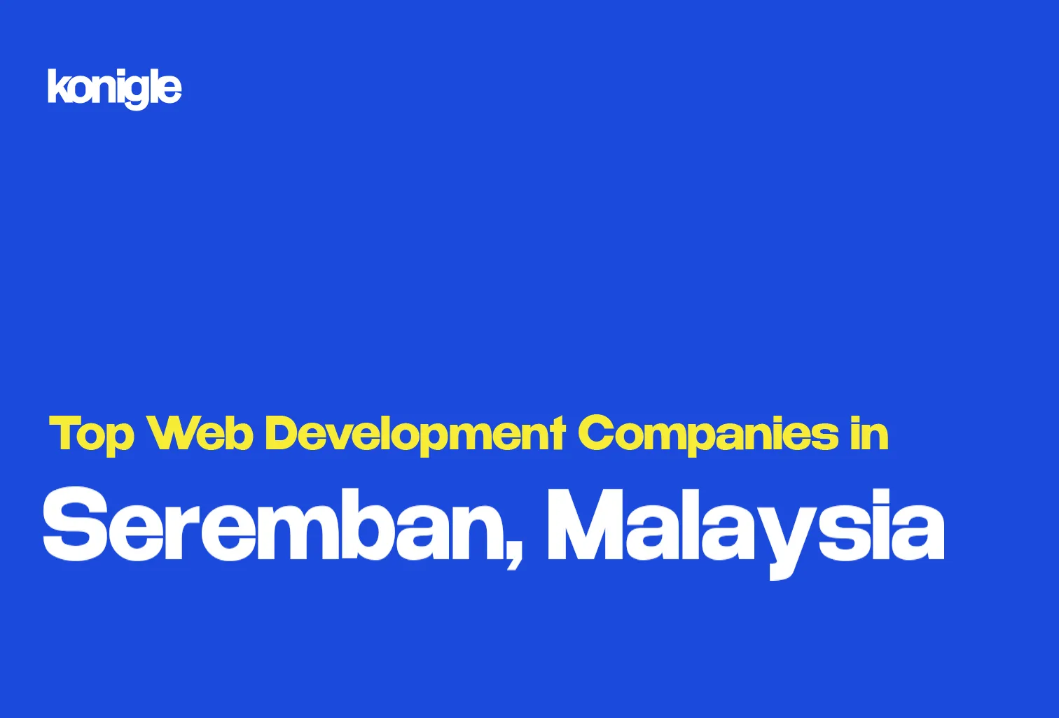Top 15 Web development companies in Seremban, Malaysia