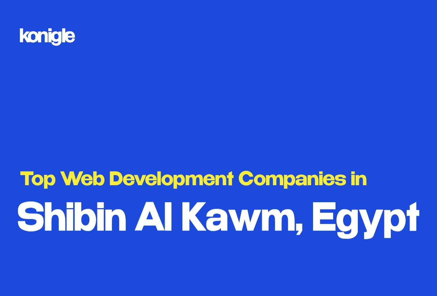 Top 15 Web development companies in Shibin Al Kawm, Egypt