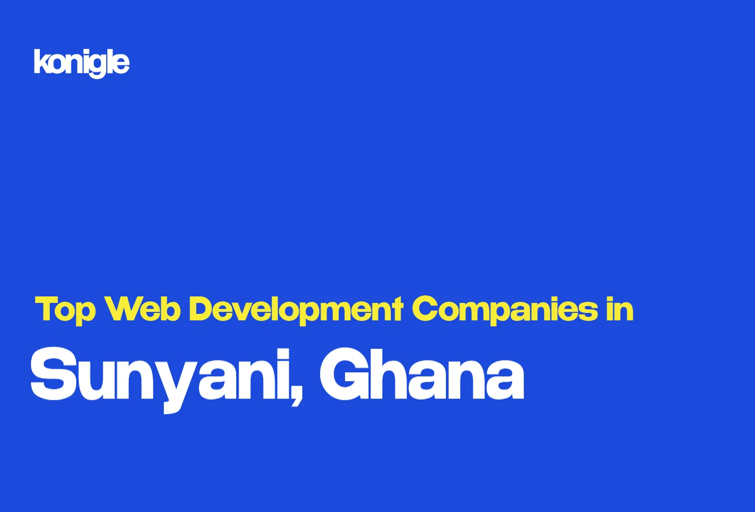 Top 15 Web development companies in Sunyani, Ghana