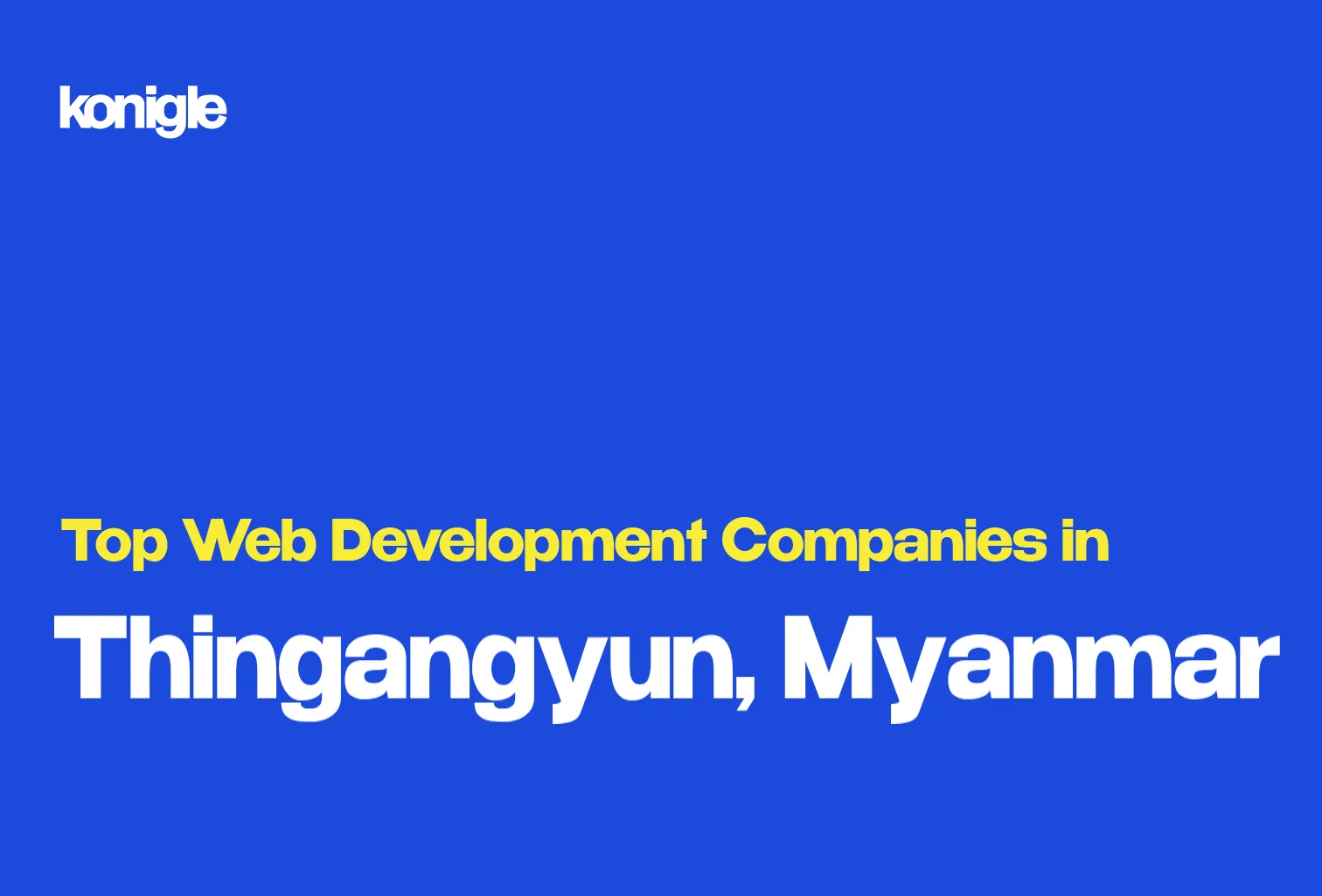 Top 15 Web development companies in Thingangyun, Myanmar