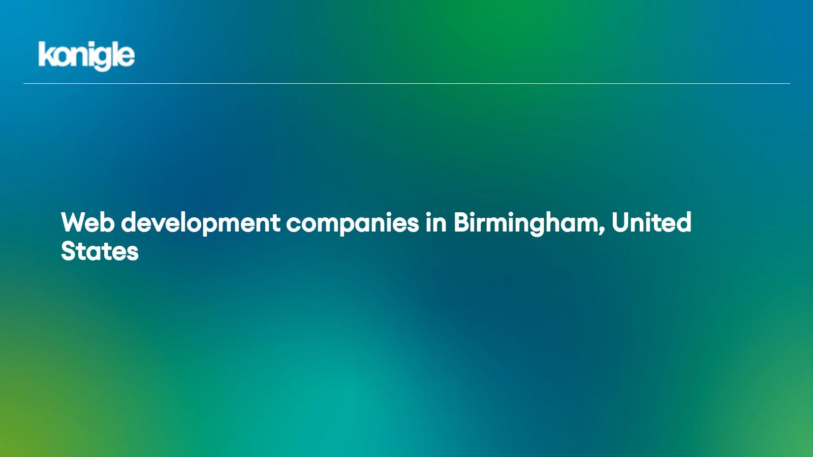 Top 4 Web Development Companies In Birmingham United States For The Year 2024 