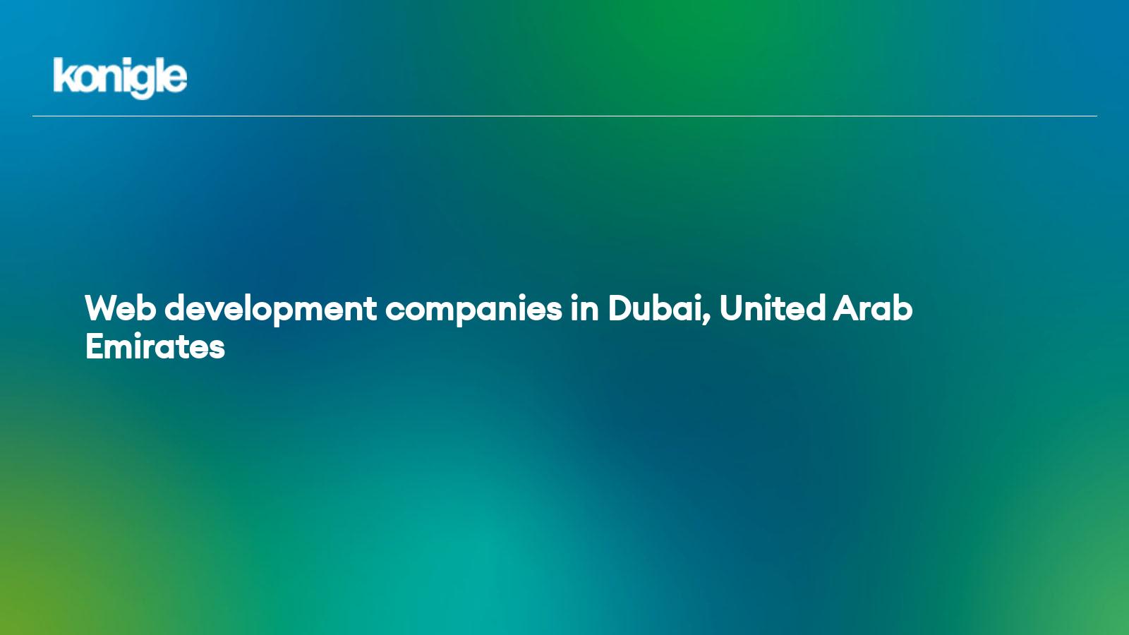 Top 15 Web development companies in Dubai, United Arab Emirates for the ...