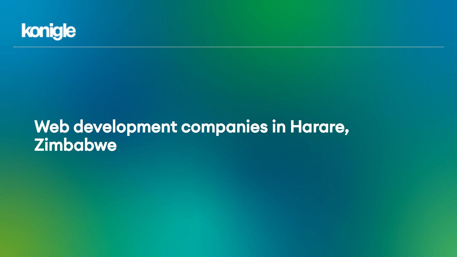 Top 15 Web development companies in Harare, Zimbabwe for the Year 2024