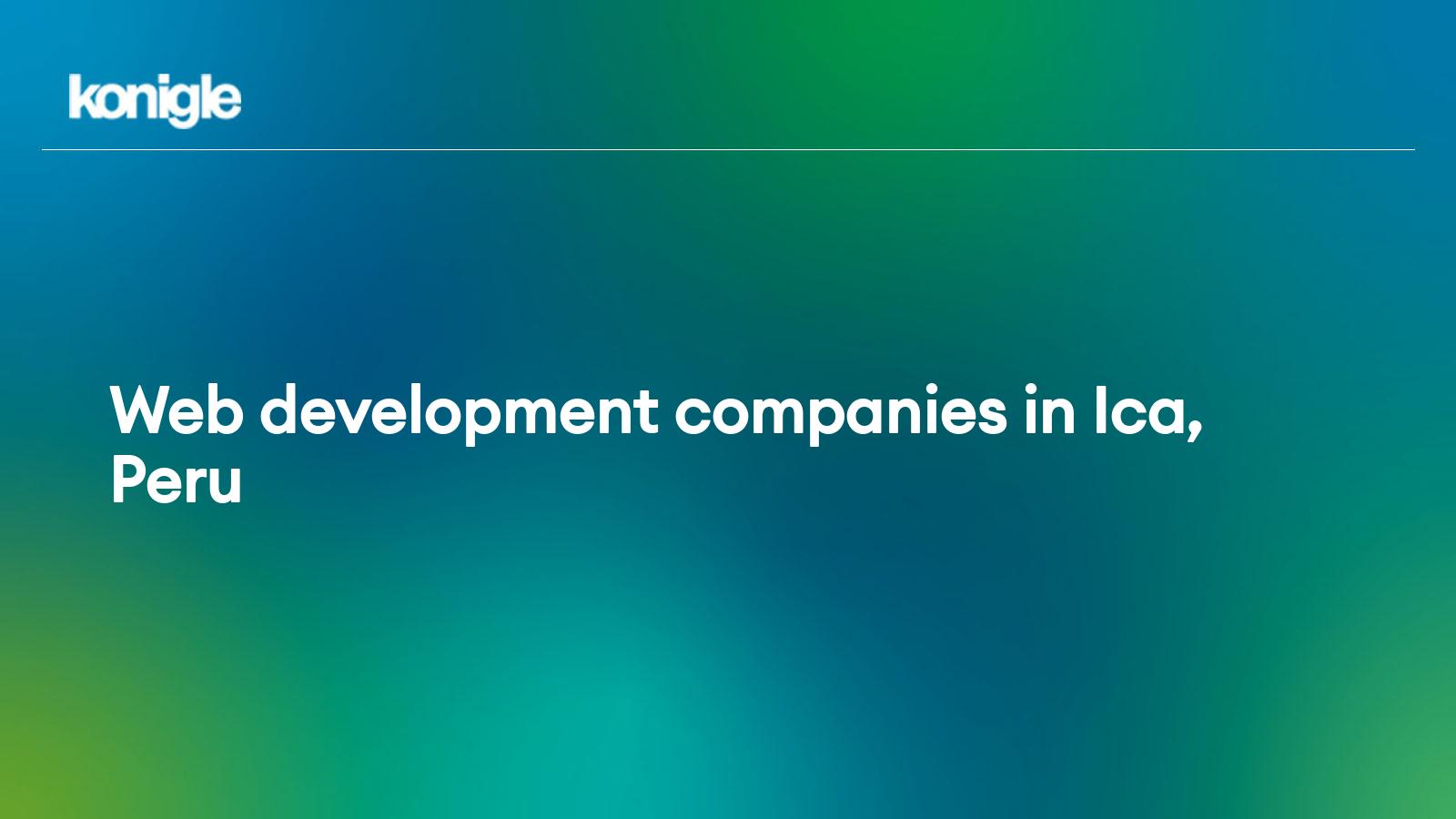 Top 4 Web development companies in Ica, Peru for the Year 2024