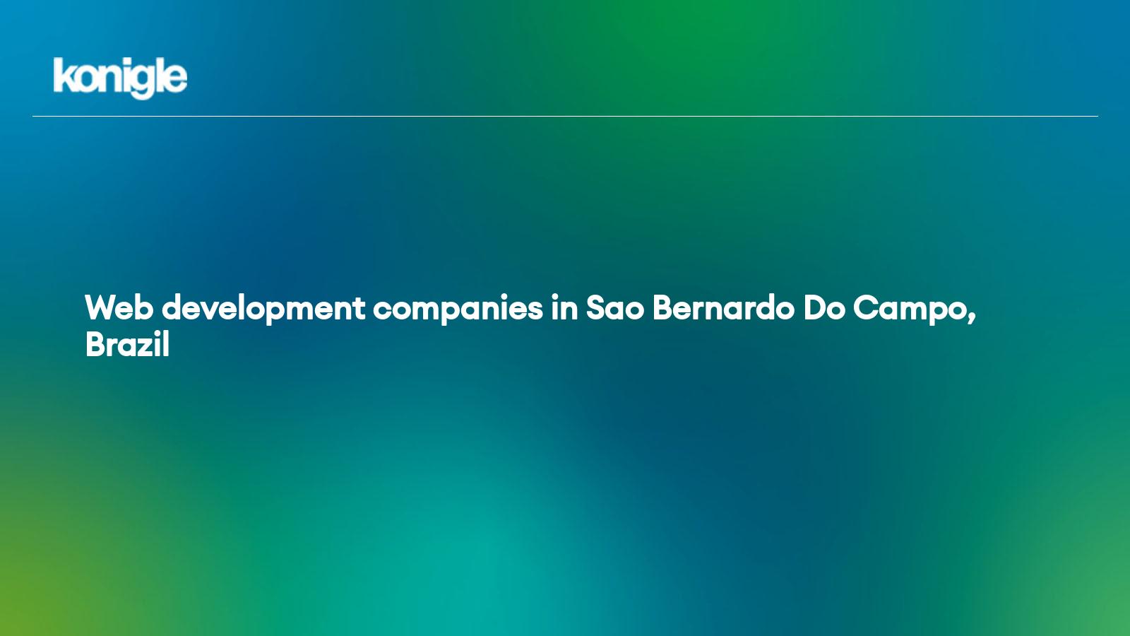 Top 15 Web development companies in Sao Bernardo Do Campo, Brazil for the Year 2024